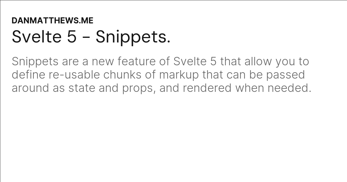 Svelte 5 - Snippets. | Dan Matthews - Full Stack Web Developer Svelte 5 - Snippets. | Dan Matthews - Full Stack Web Developer